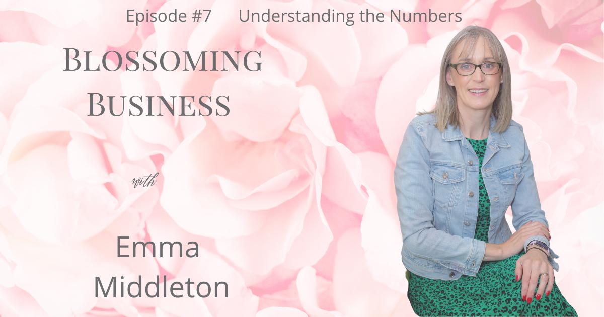 Podcast #7 Using the numbers - Emma Middleton Business Solutions